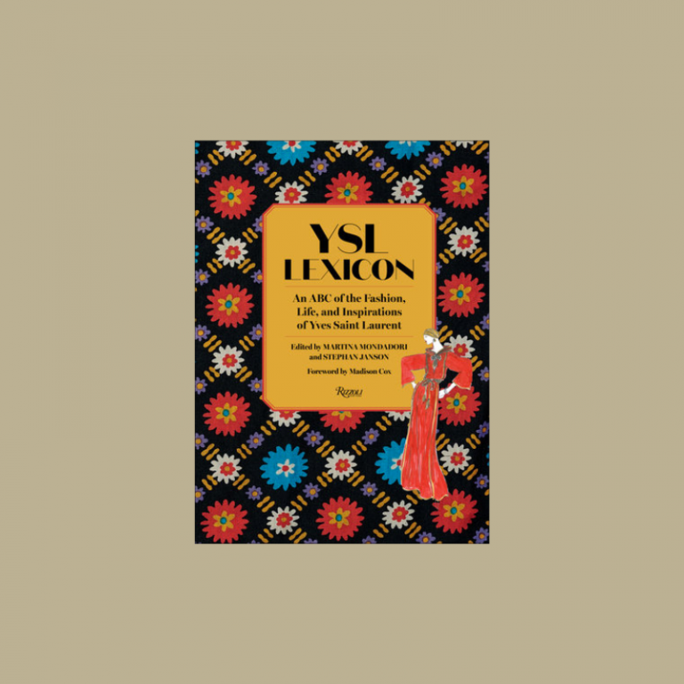 YSL Lexicon: An ABC of the Fashion, Life, and Inspirations of Yves ...